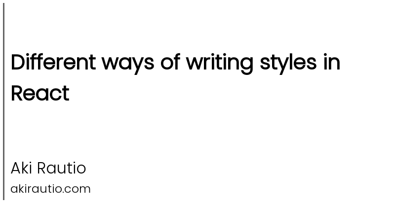 Different Ways Of Writing Styles In React Aki Rautio 4721
